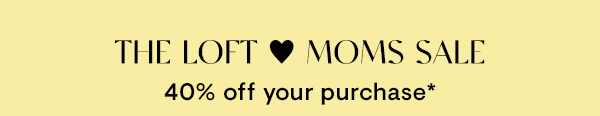 Loft: The LOFT ️ Moms Sale STARTS NOW! | Milled