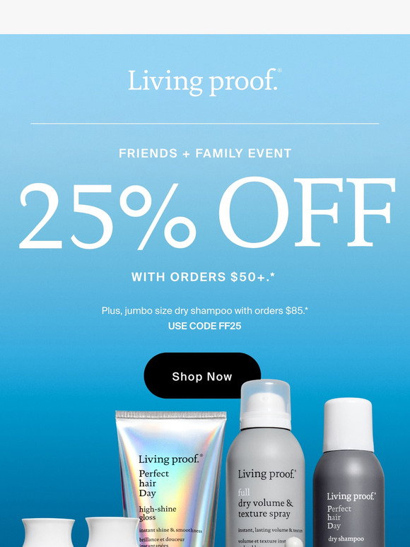 Living Proof: 🎉 Your favorites are 25% off! | Friends & Family is Here ...