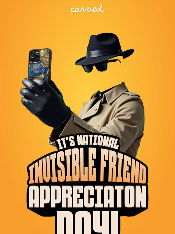 Carved: Its National Invisible Friend Appreciation Day! | Milled