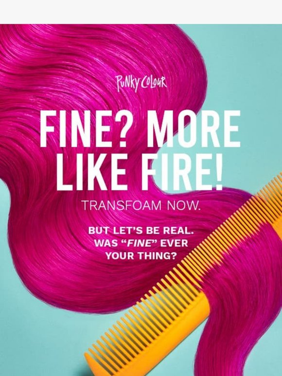 Punky Colour: Fine is boring. Be FIRE 🔥 | Milled