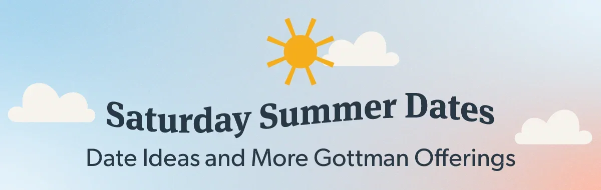 Gottman Institute: Announcing Gottman Saturday Summer Dates! | Milled