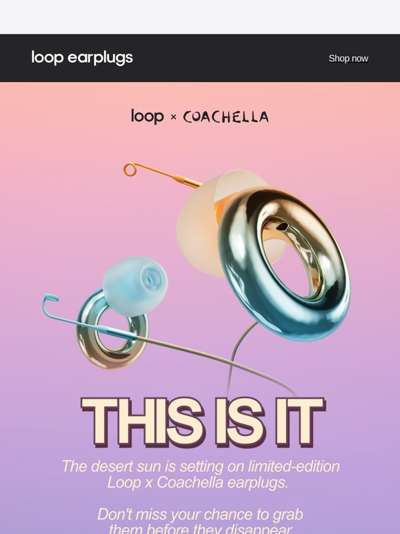 Loop: Last call for Loop x Coachella | Milled