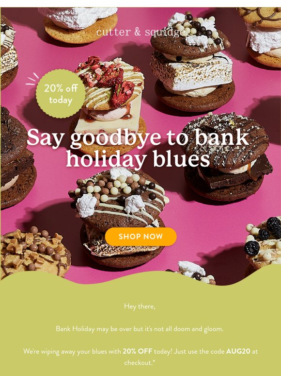 Cutter & Squidge: 20% OFF: Bye Bank Hol blues 👋 | Milled