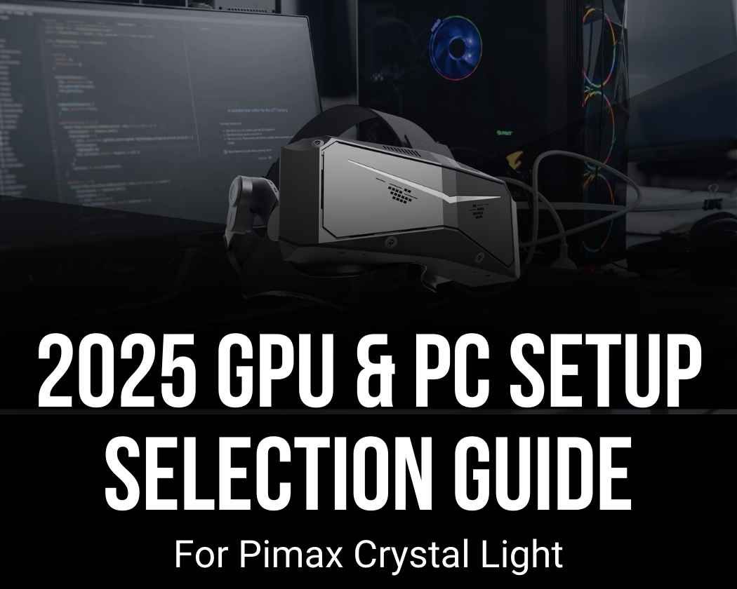 Pimax: Is Your GPU & PC Setup Ready for Crystal-Clear VR in 2025? | Milled