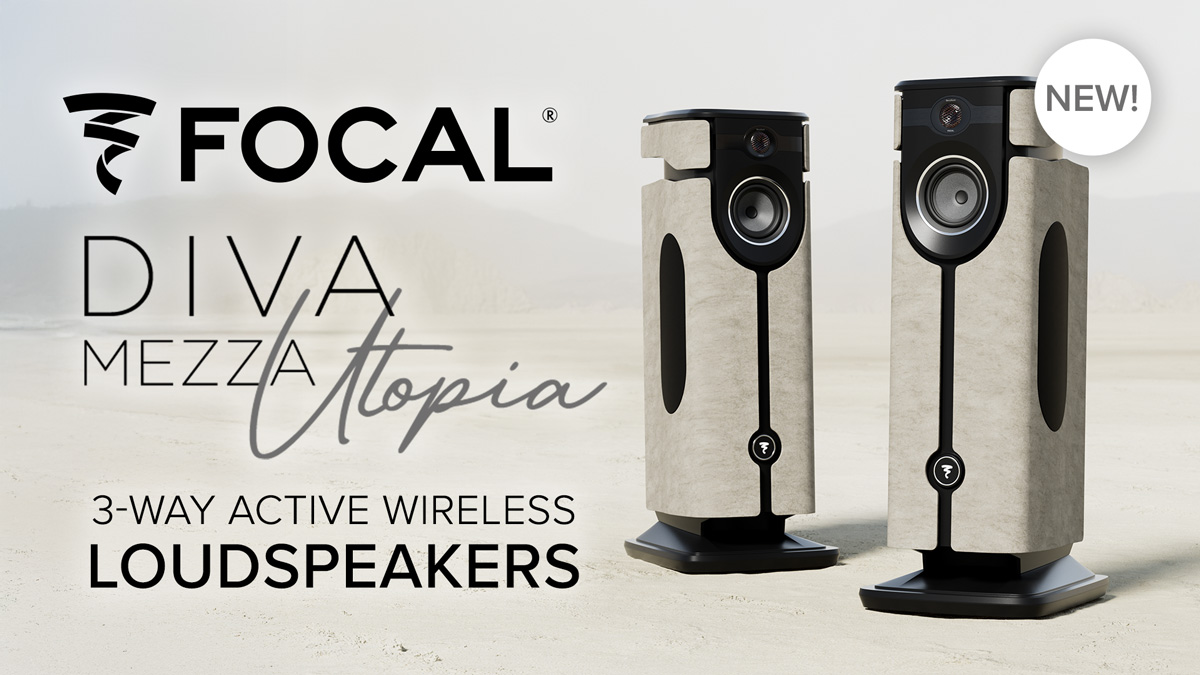 Audio Advice: NEW! Focal Diva Mezza Utopia 3-Way Active Wireless Loudspeakers | Milled