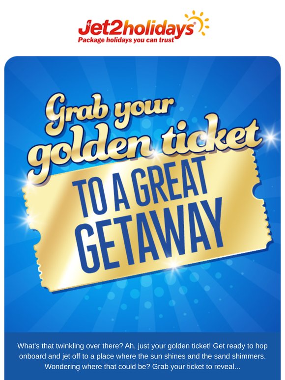 Jet2holidays: —, we’ve got your golden ticket! | Milled