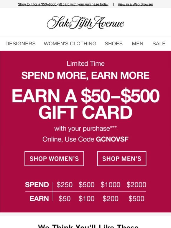 Saks Fifth Avenue: Reminder: For a limited time, earn a $50–$500 gift ...