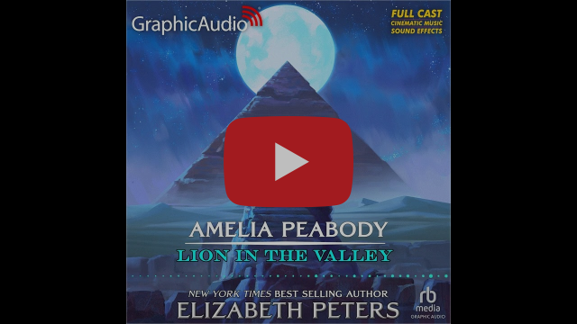 GraphicAudio: NEW RELEASE! Amelia Peabody 4: Lion in the Valley by ...