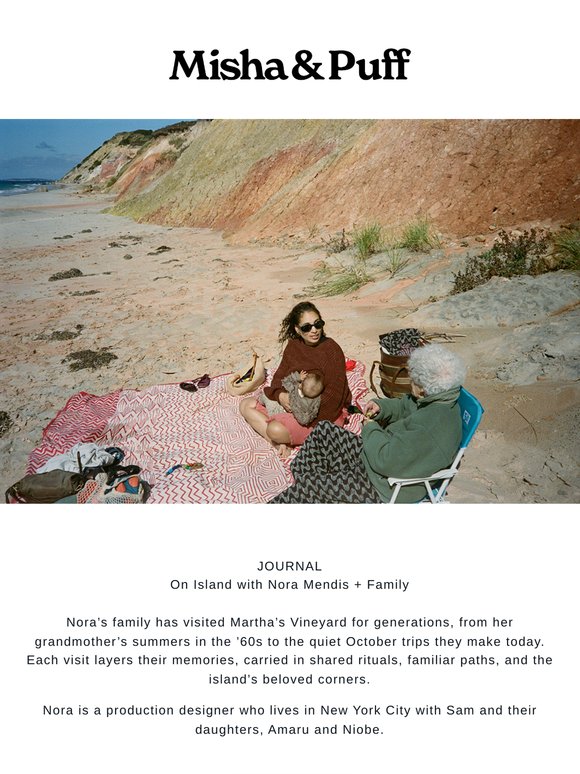 Misha & Puff: Journal — On Island with Nora Mendis + Family | Milled