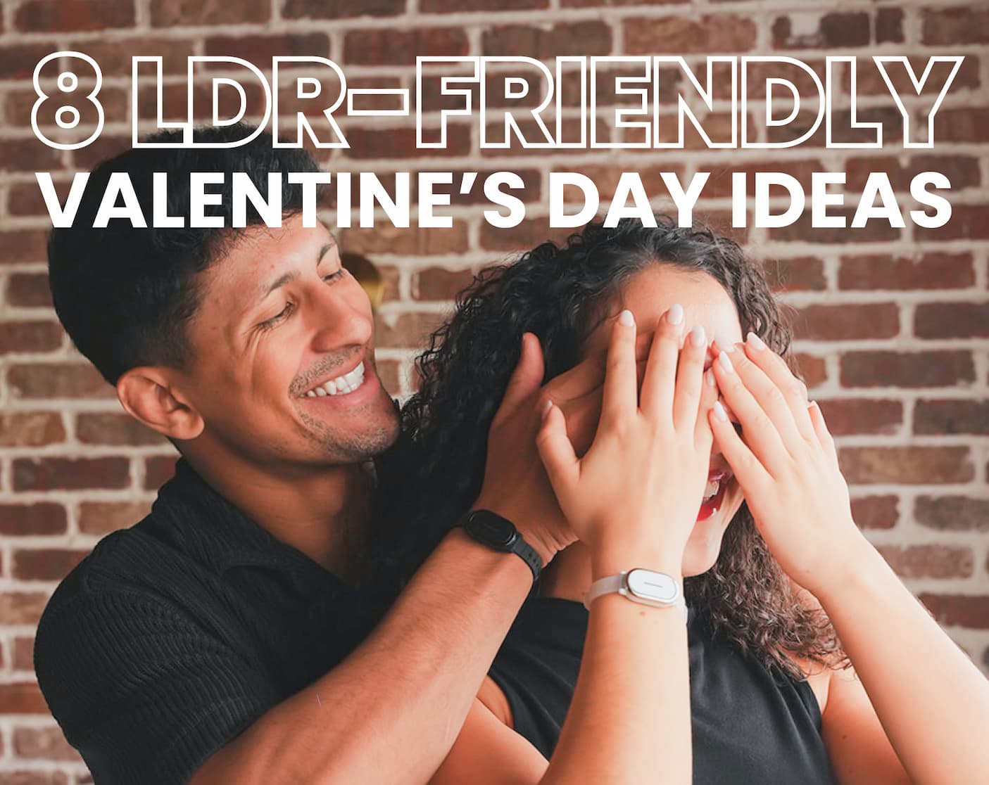 Bond Touch: 8 LDR Valentine’s Day Ideas You’ll Actually Feel | Milled