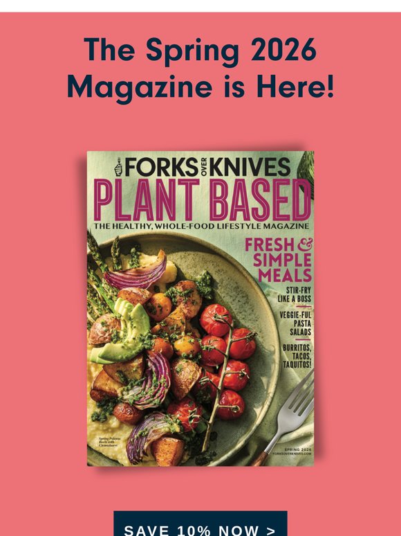 Forks Over Knives: Now Available: Spring 2026 FOK Magazine! | Milled